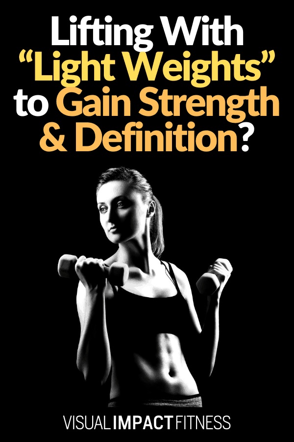 Lifting With “Light Weights” to Gain Strength & Definition?