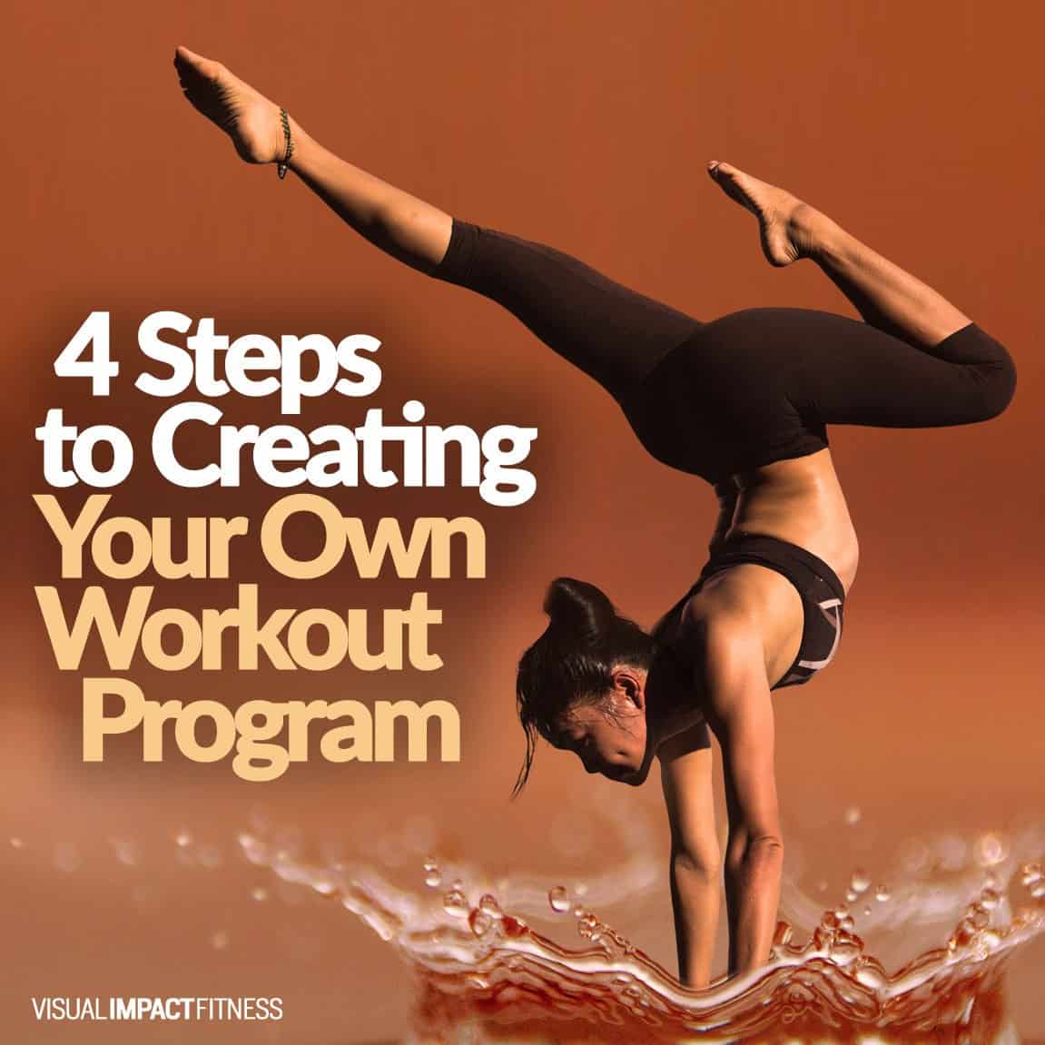 4 Steps To Creating Your Own Workout Program 4 Steps To Creating Your Own Workout Program