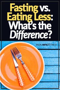 Fasting vs. Eating Less: What's the Difference?